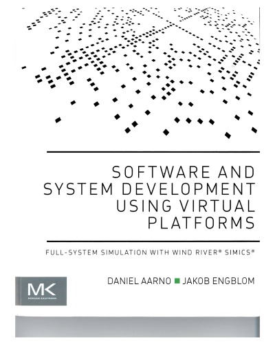 Ebook – Software and System Development Using Virtual Platforms. Full-system simulation with ...