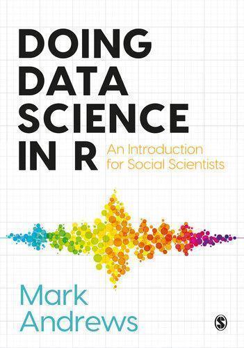 Ebook – Doing Data Science In R An Introduction For Social Scientists ...